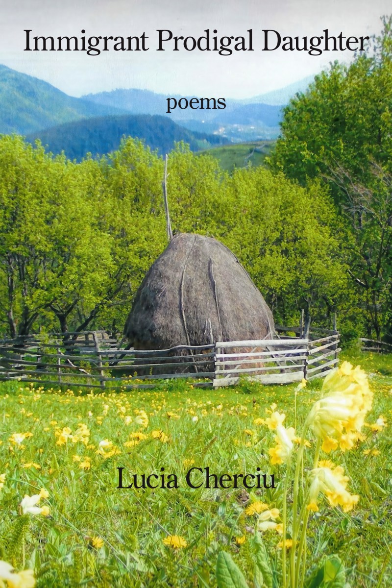 Immigrant Prodigal Daughter/ poems by Lucia Cherciu/ book review by ...